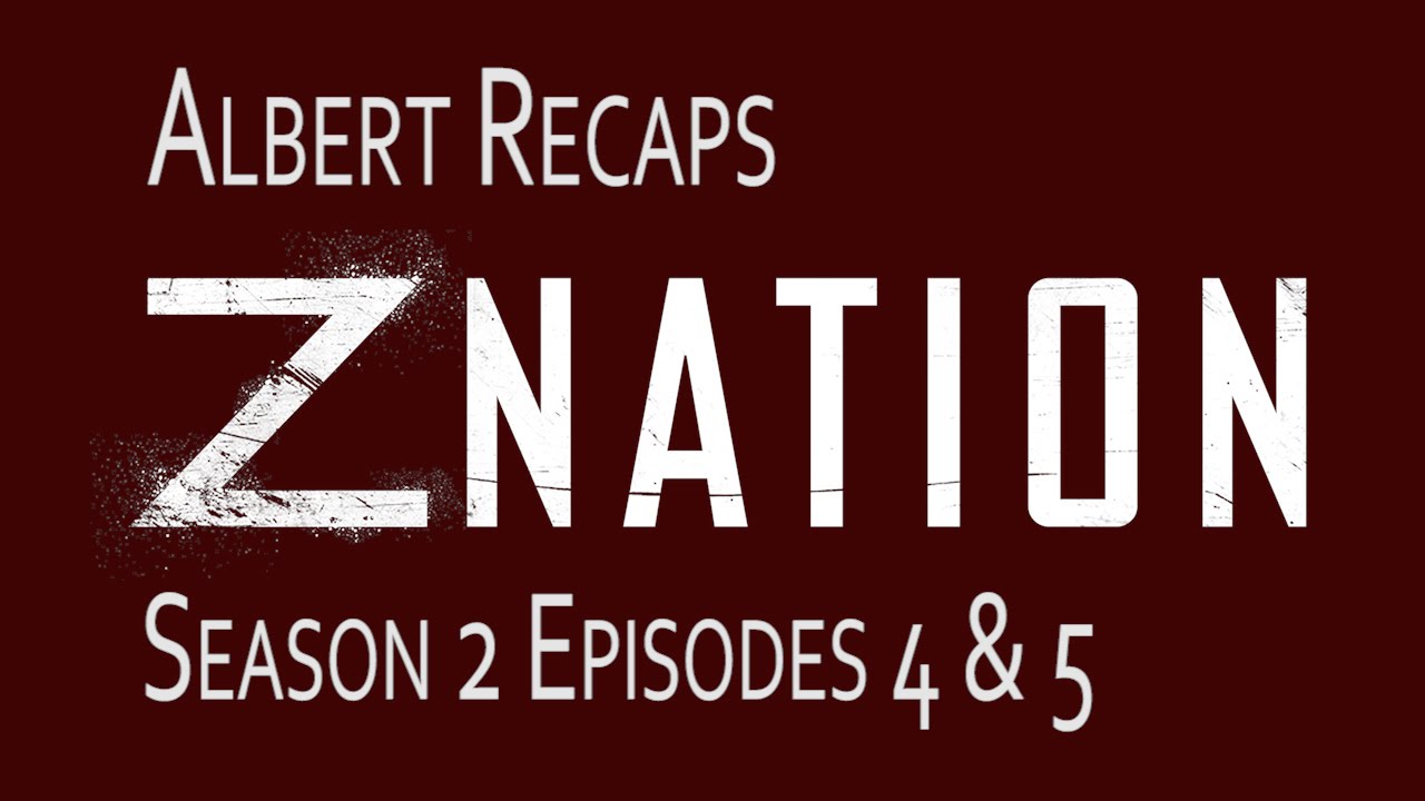 Albert Recaps Z Nation Season 2 Episodes 4 & 5 "Batch 47" and "Zombaby ...