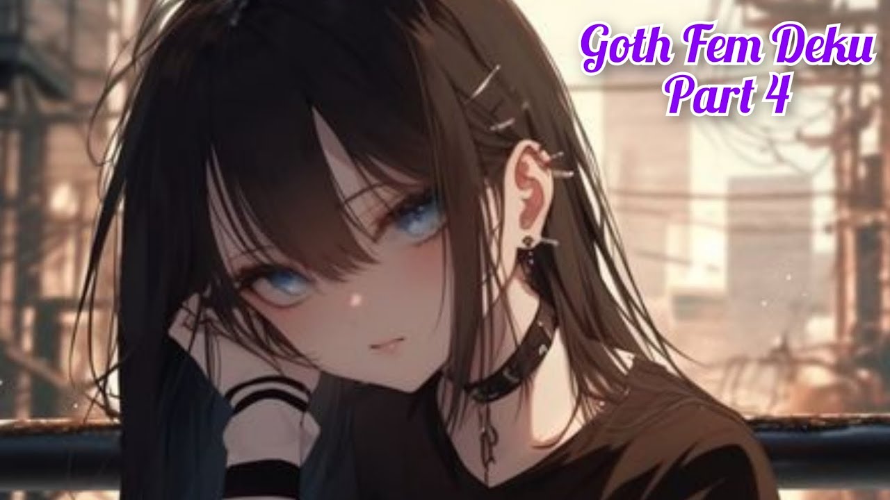 Goth Fem Deku Part 4 - YouTube