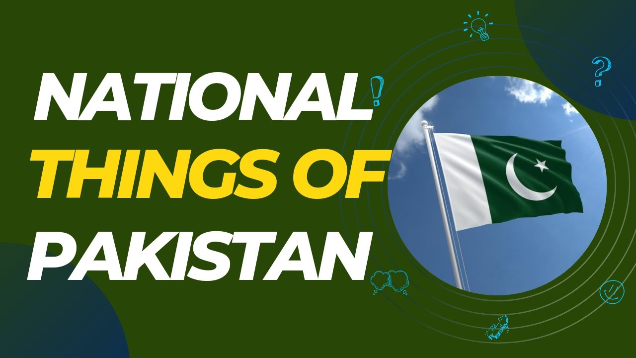 National things of Pakistan || Every Pakistani must have to know their ...