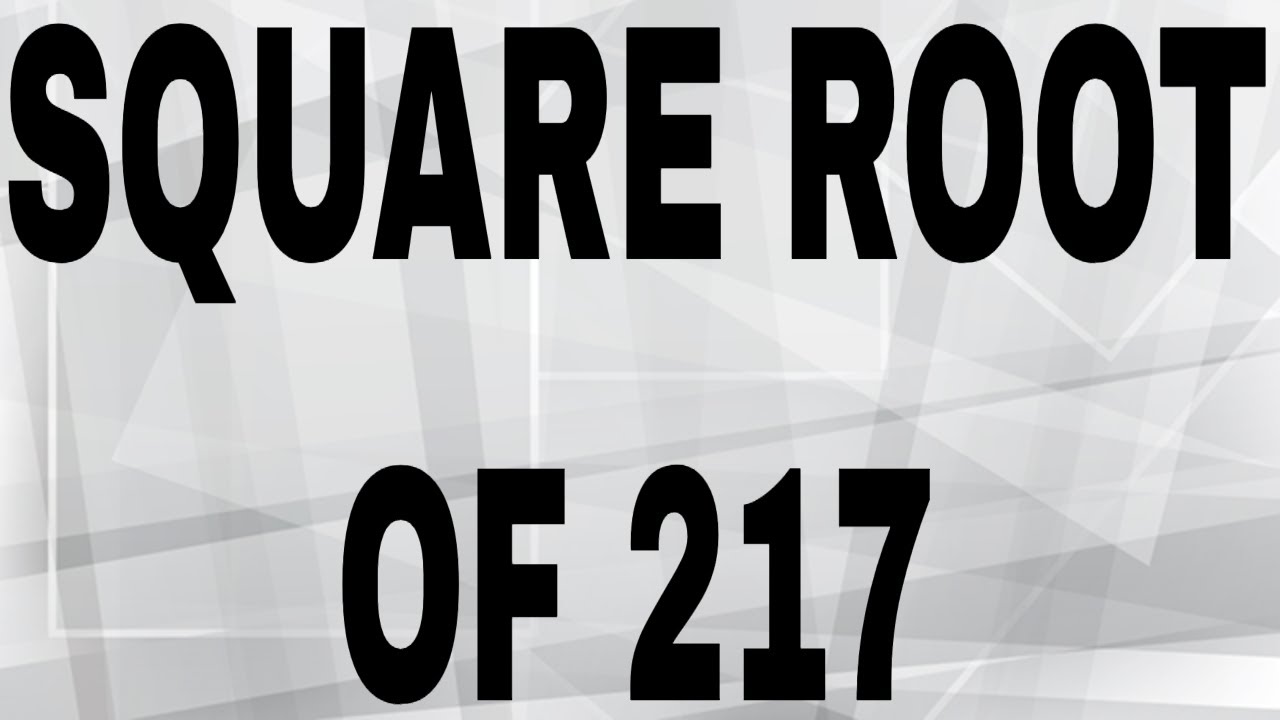 SQUARE ROOT OF 217 YouTube