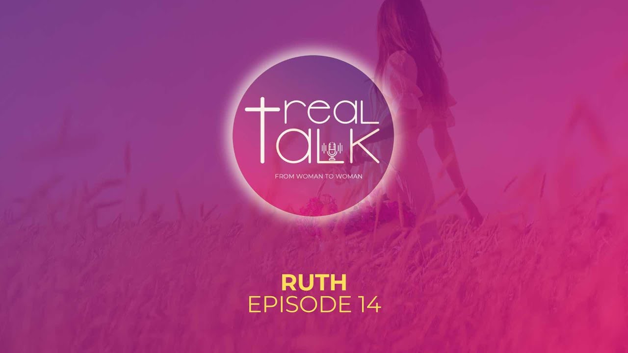 Real Talk | Ruth Series | Ep14 - YouTube