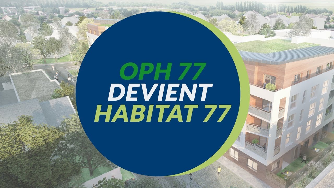 OPH 77 devient HABITAT 77 - YouTube