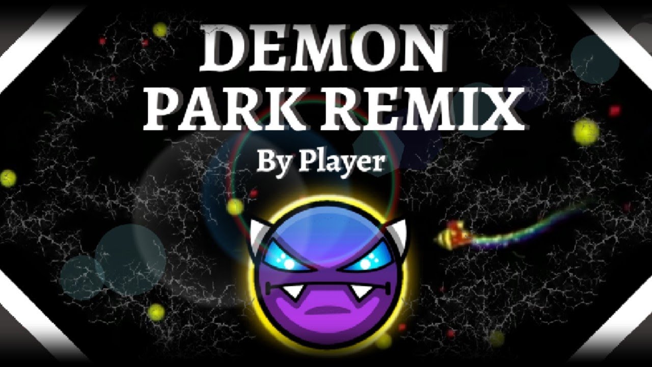 "Demon Park Remix" 100% [Easy Demon] By Player - Geometry Dash - YouTube
