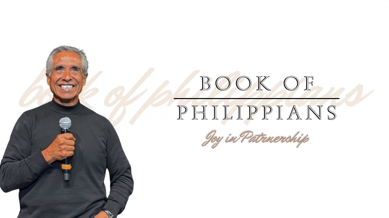 Book of Philippians: Joy in Partnership - Manuel Tafoya - YouTube