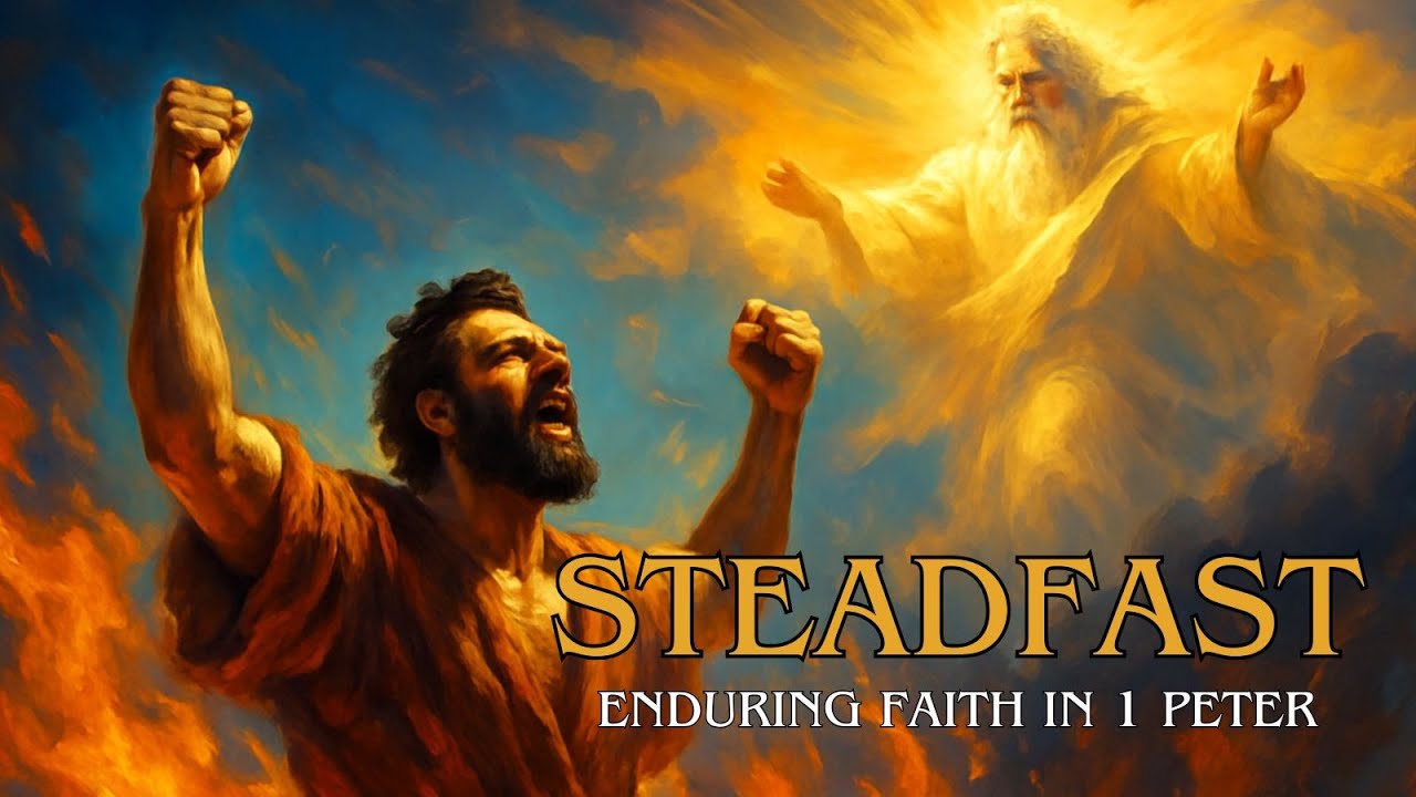 Steadfast: Enduring Faith in 1 Peter - YouTube