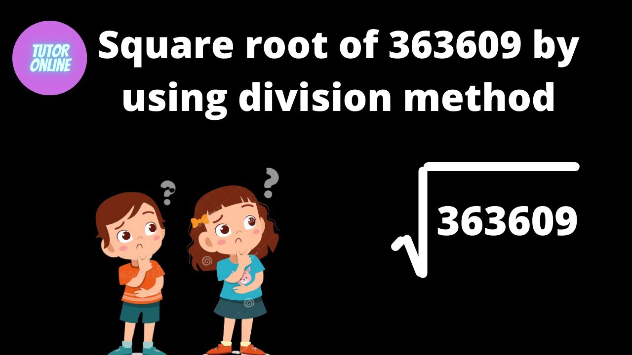 Find The Square Root Of 363609 By Using Division Method Mathematics Find The Square Root Of 363609 By Using Division Method Mathematics