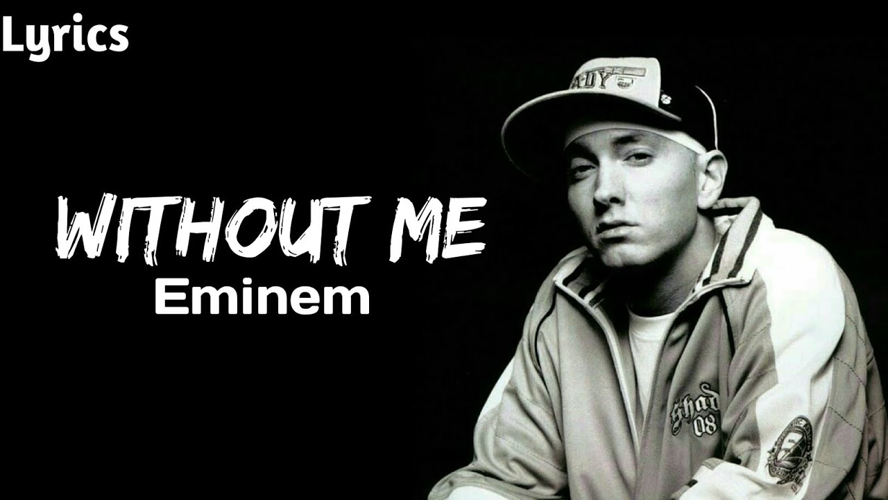 Eminem_-_without_me (lyrics). - YouTube