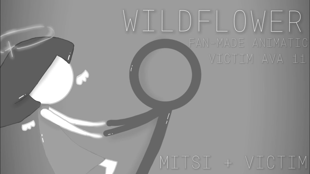 WILDFLOWER//VICTIM AVA 11// FAN-MADE ANIMATIC - YouTube