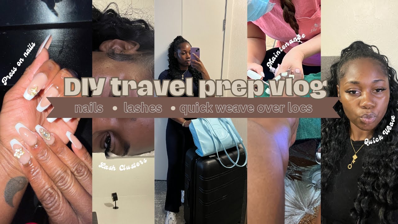 Travel Prep Vlog: DIY nails + DIY lashes + quick weave over locs # ...