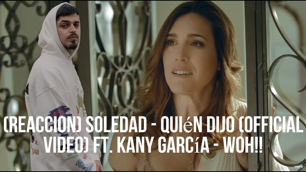 (REACCION) Soledad - Quién Dijo (Official Video) ft. Kany García - WOH ...