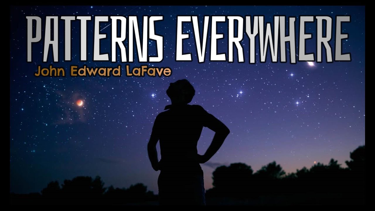PATTERNS EVERYWHERE (2025) John Edward LaFave - YouTube