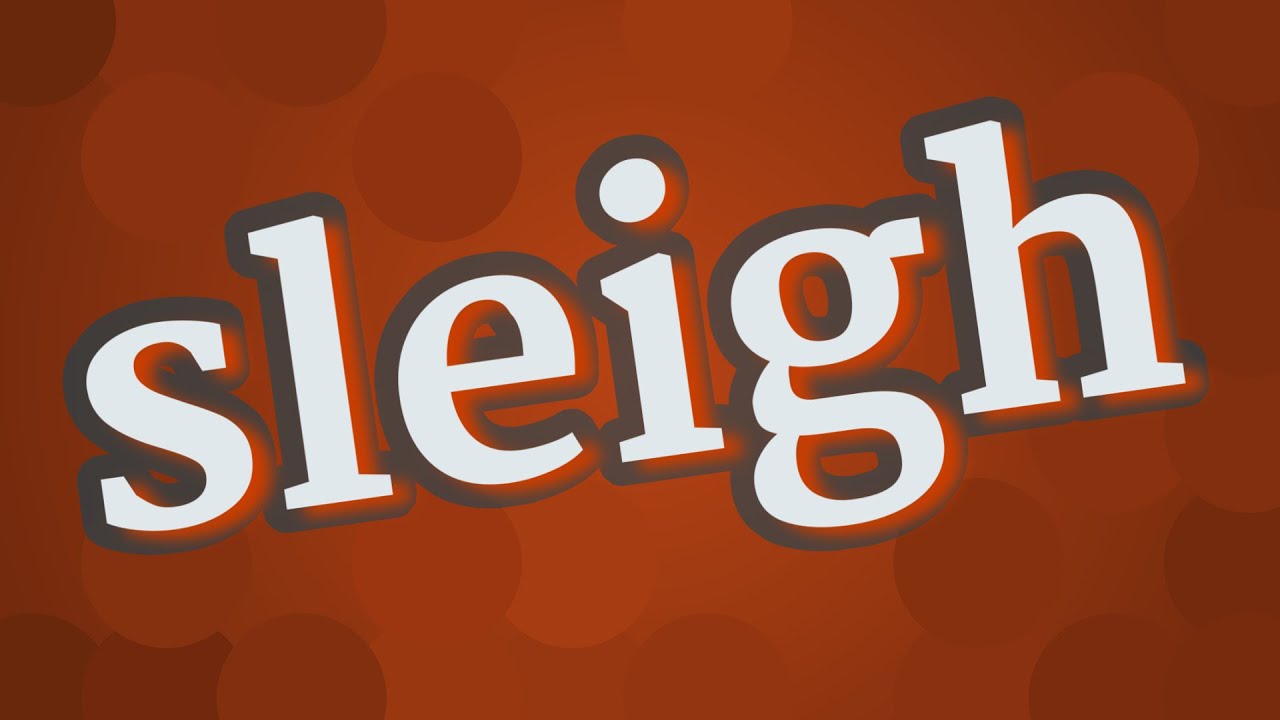 SLEIGH pronunciation • How to pronounce SLEIGH - YouTube