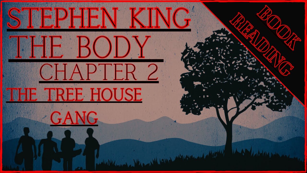( BOOK READING ) STEPHEN KING : THE BODY chapter 2 ( THE TREE HOUSE ...