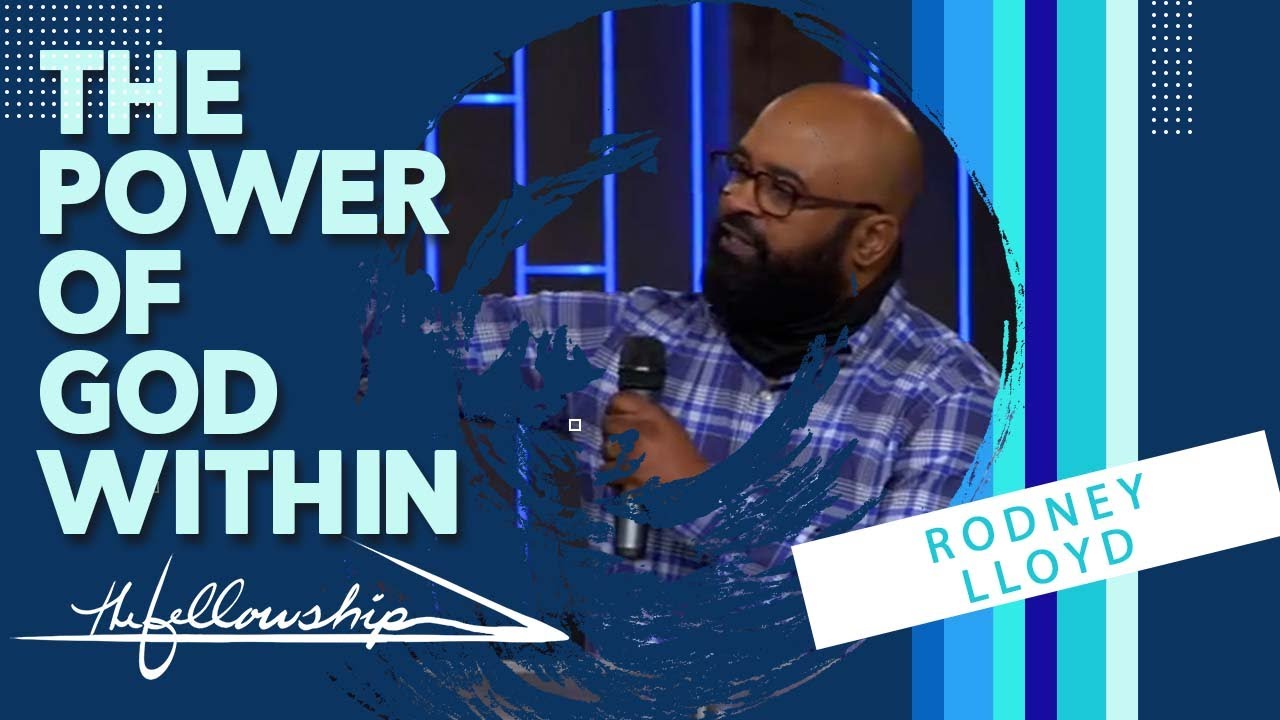 The Power Of God Within | Rodney Lloyd | The Fellowship - YouTube