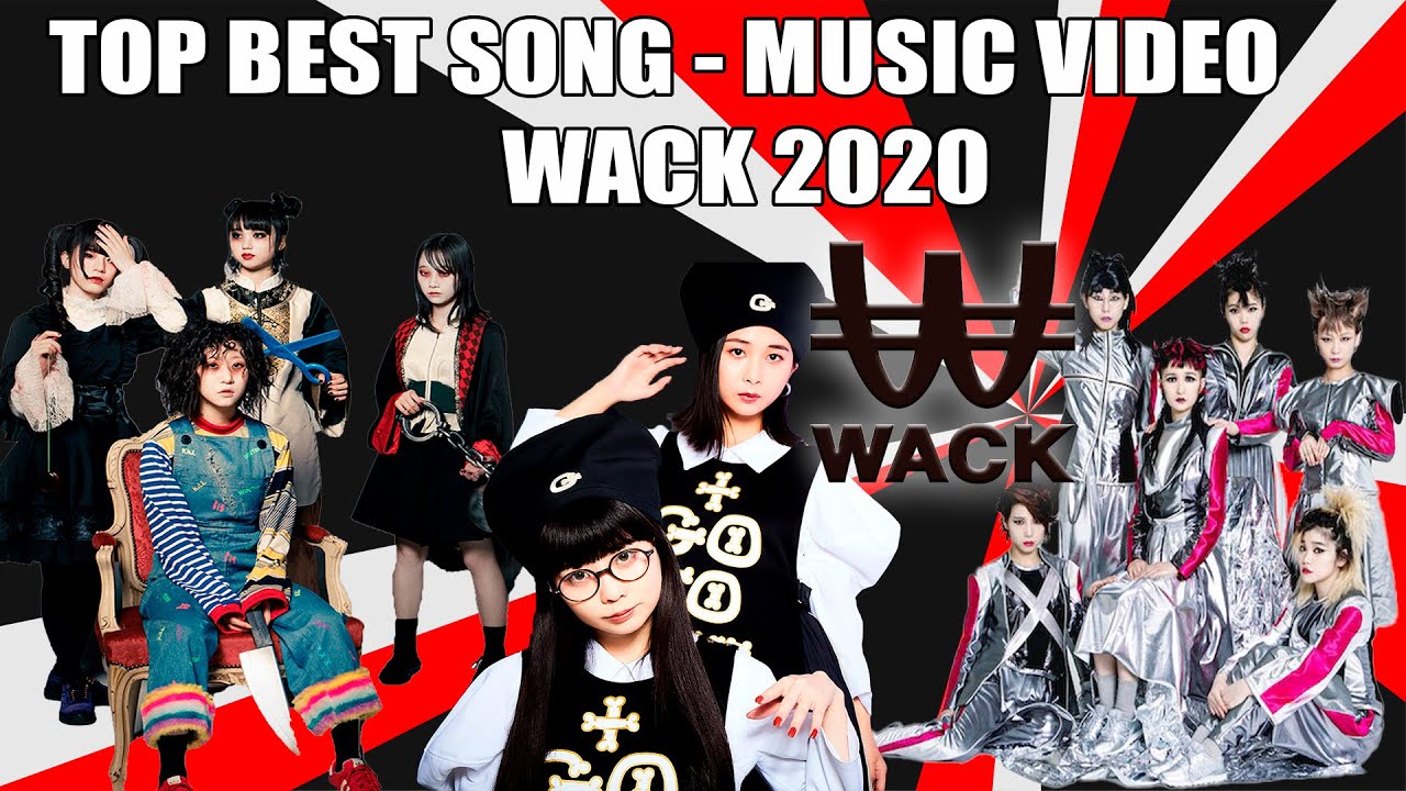 TOP BEST SONG - MUSIC VIDEO OF WACK 2020 / 最高の歌とミュージックビデオ WACK 2020 ...
