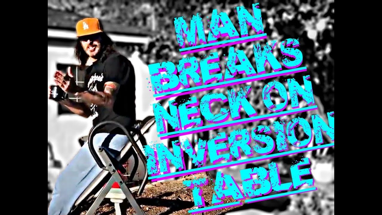 MAN BREAKS NECK (almost) on Inversion Table! - YouTube