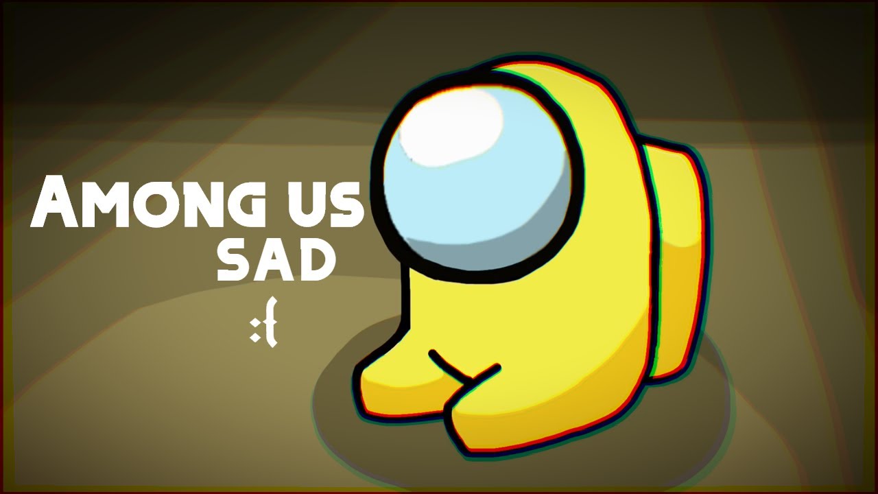 Among Us Sad :c - YouTube