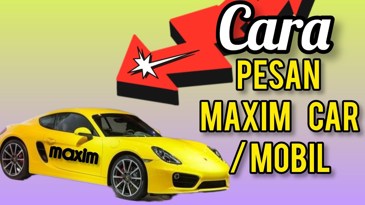 Tutorial / Cara pesan maxim car atau maxim mobil terbaru 2024 - YouTube