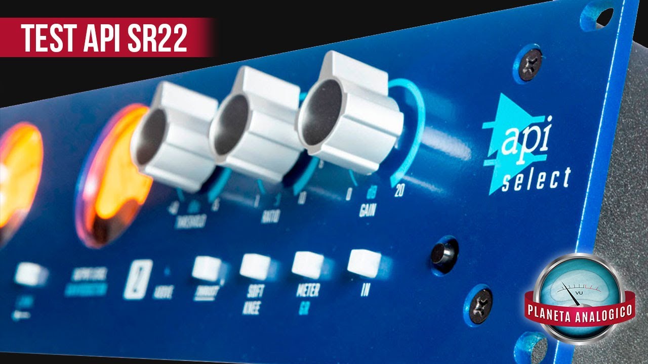 Review & Test del compresor API Audio SR22 - Planeta Analógico - YouTube