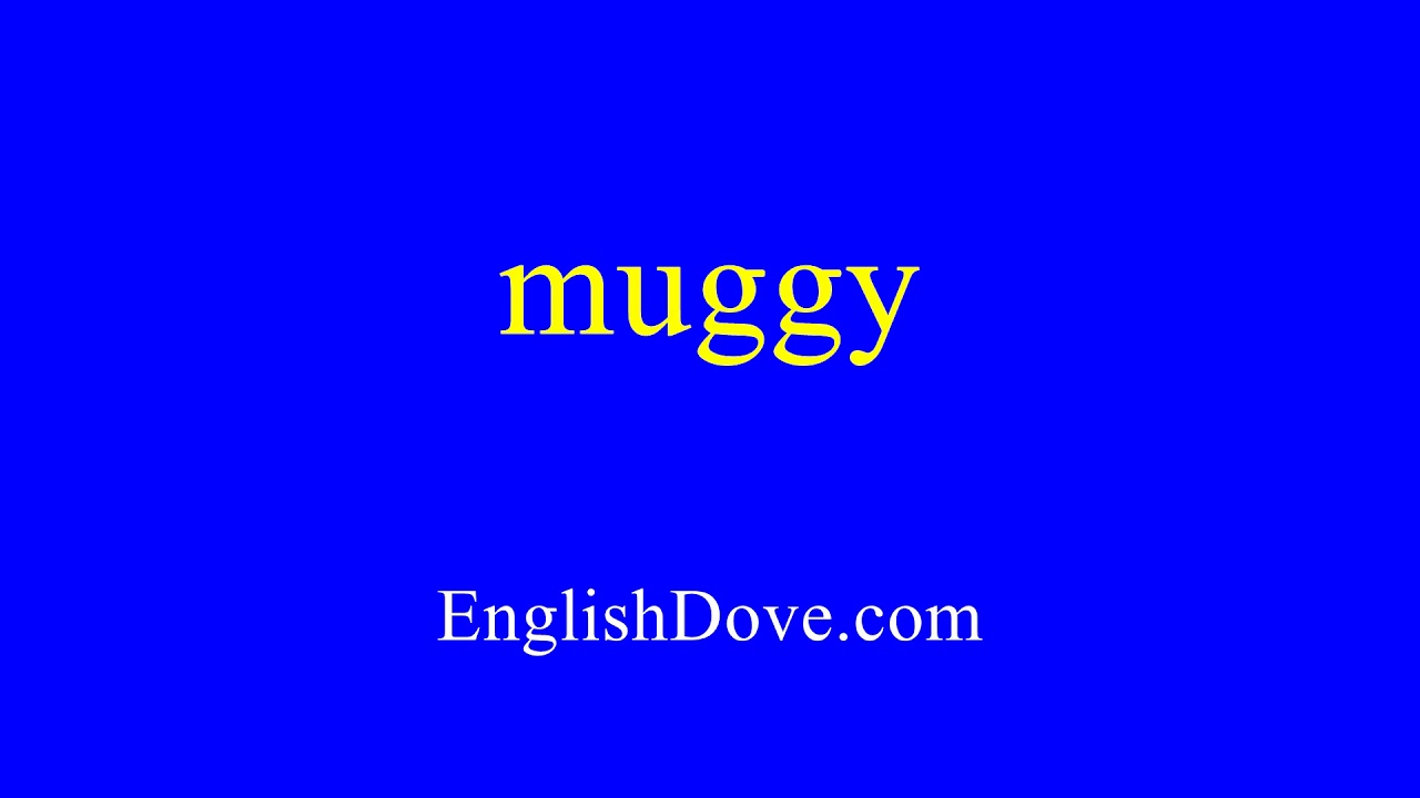 How to pronounce muggy in American English. - YouTube