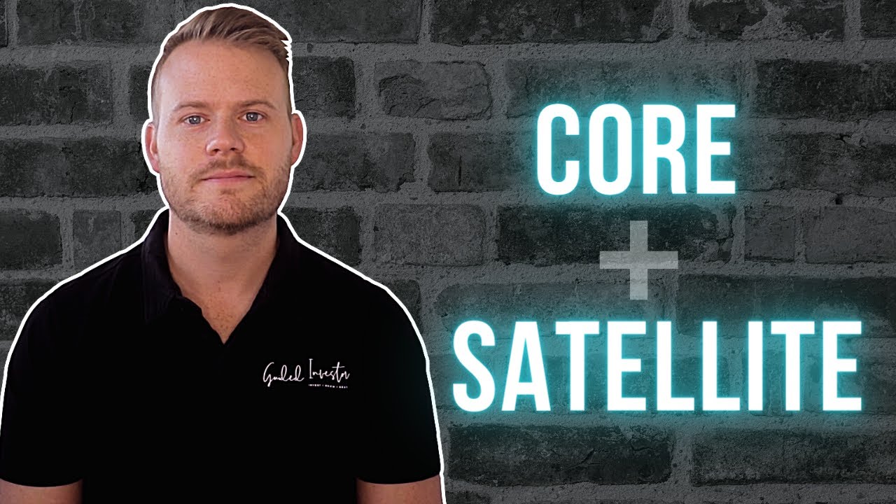 The CORE + SATELLITE approach to investing - YouTube
