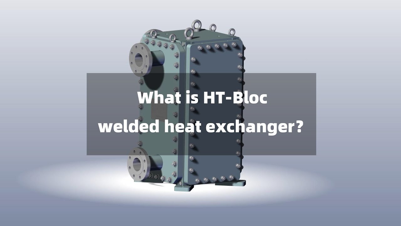 What is HT-Bloc welded plate heat exchanger？ - YouTube