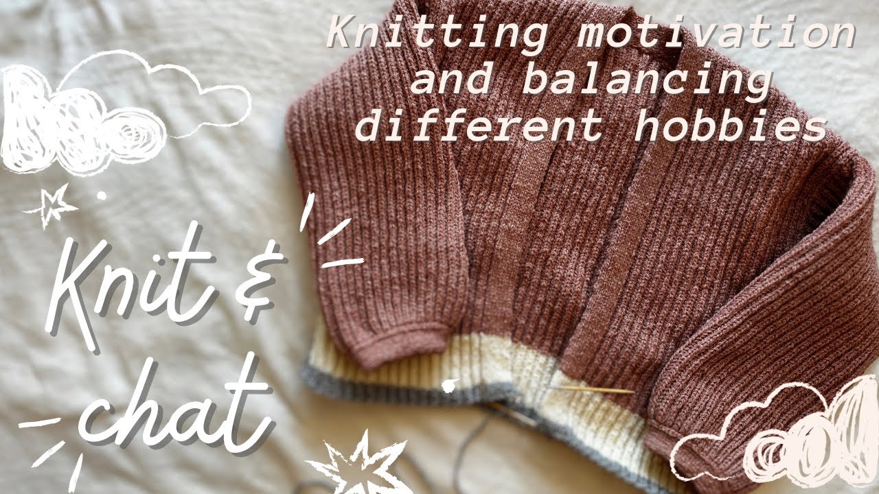 Knit and chat: ebbs and flows in knitting motivation and finding ...