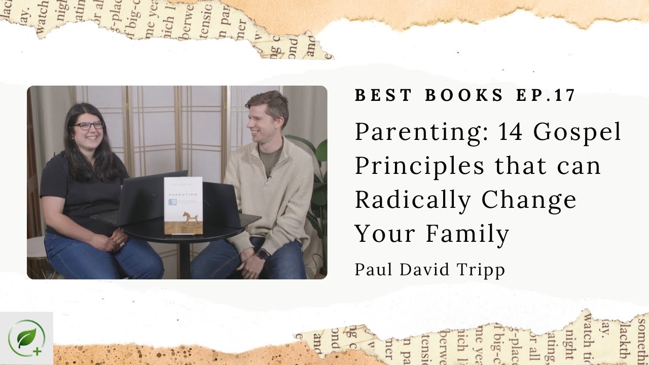 Parenting: 14 Gospel Principles (Paul David Tripp) | Best Books Ep. 17 ...