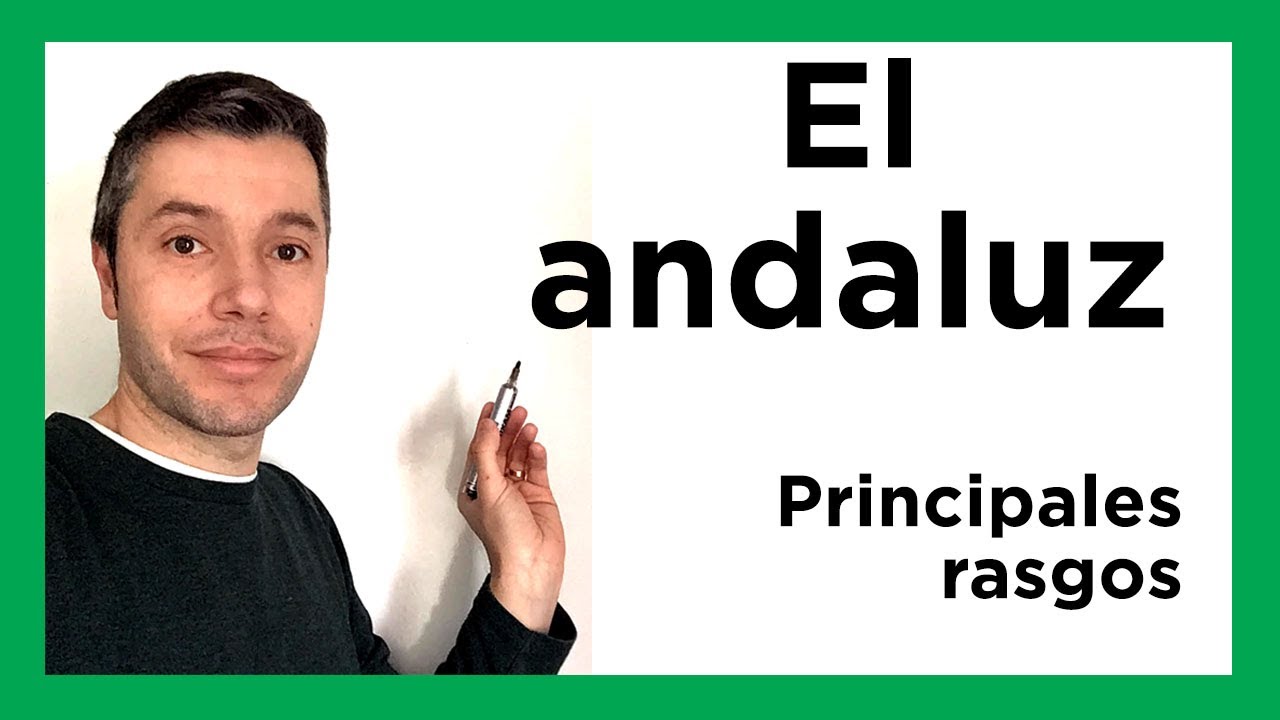 EL ANDALUZ. Los andaluces hablan así. Características - YouTube