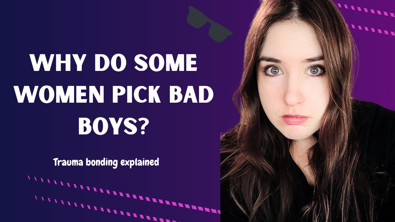 Why Do Some Women Pick Bad Boys? - YouTube