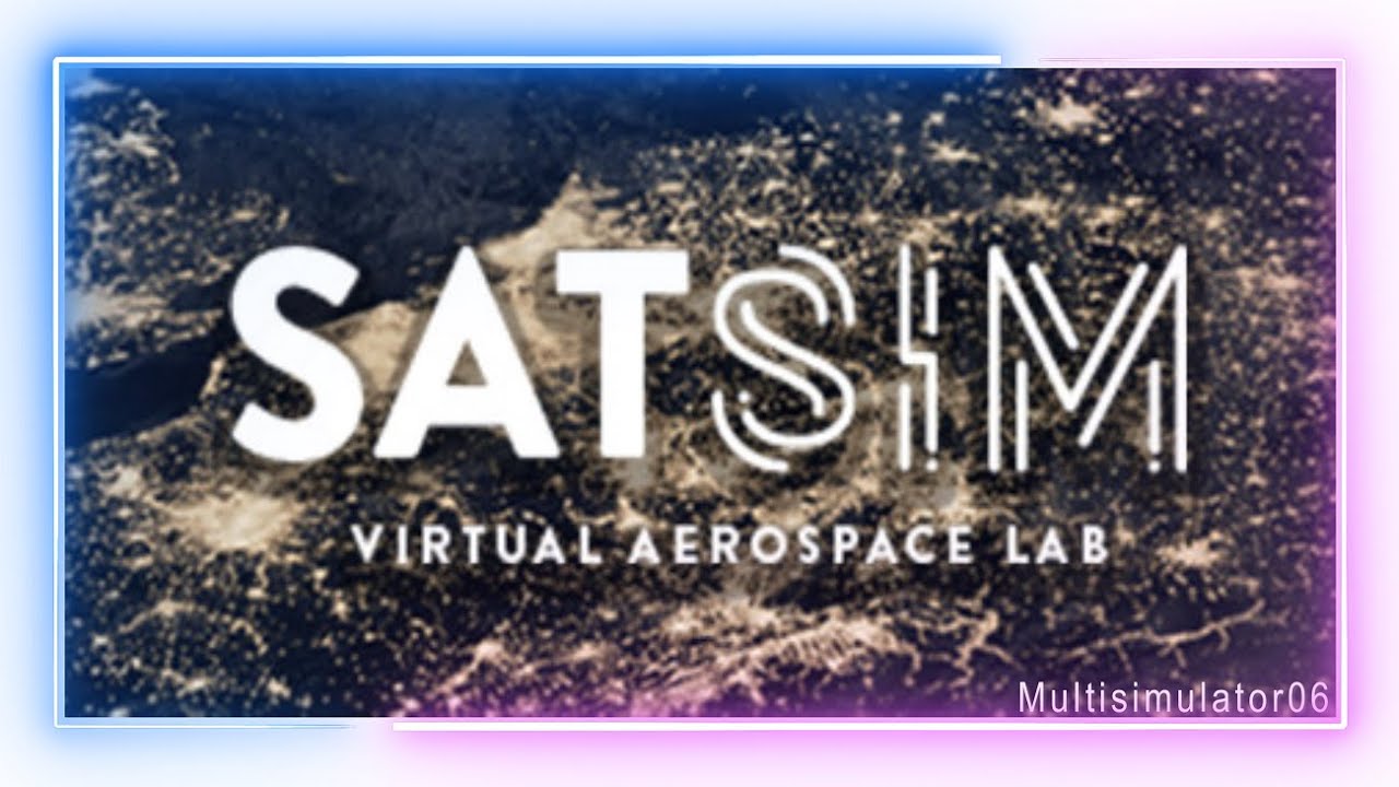 SATSIM - Virtual Aerospace Lab Official Trailer Game - YouTube