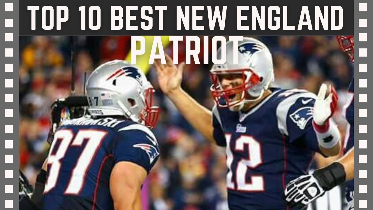 Top 10 Best New England Patriots of All Time| Top 10 Clipz - YouTube