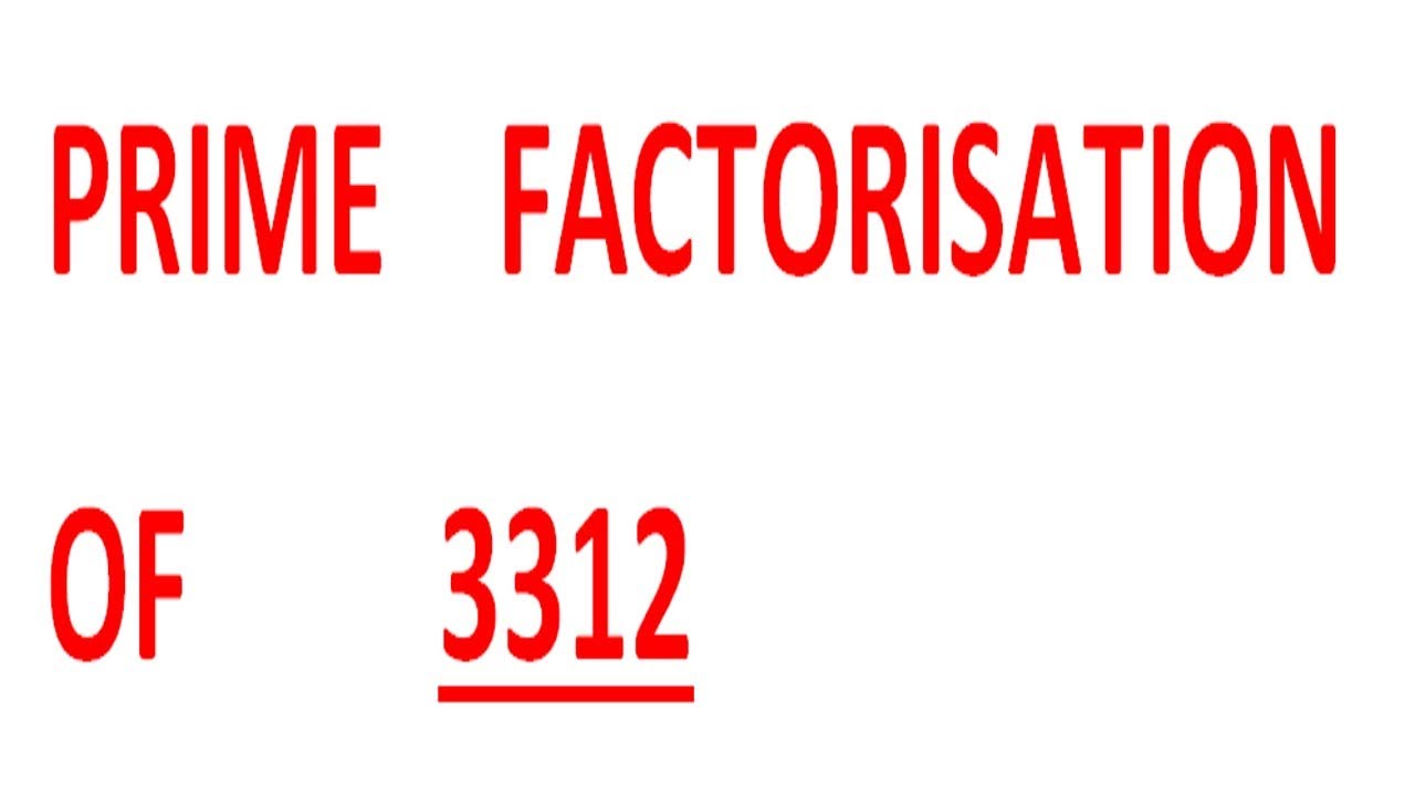 PRIME FACTORISATION OF 3312 - YouTube