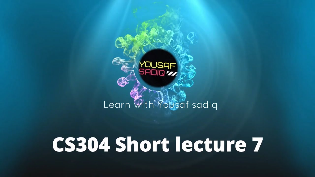Cs304 Lecture 7 Cs304 Short Lecture 7 Cs304 Virtual University