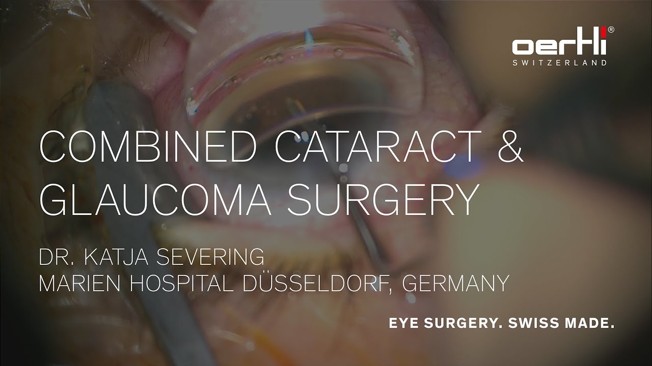 Surgery Video Combined Cataract And Glaucoma Surgery By Katja Severing