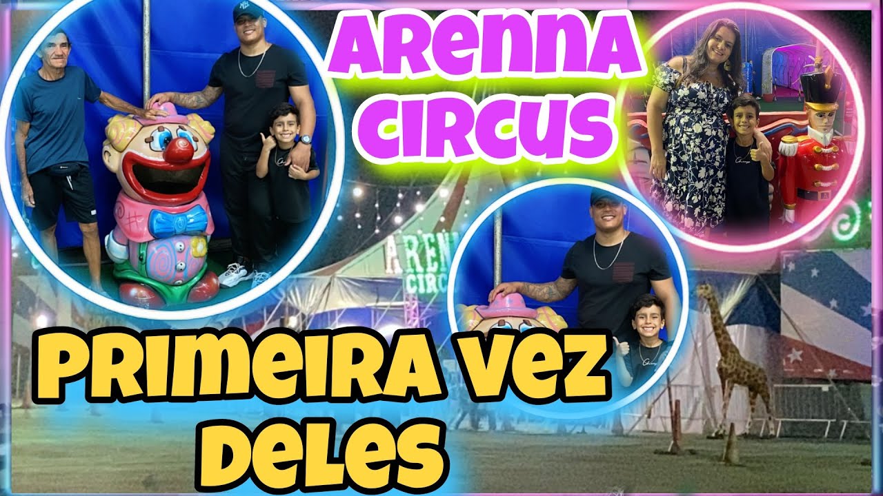 FOMOS AO CIRCO ARENNA CIRCUS EM CAMAÇARI - PRIMEIRA VEZ DELES, OLHA A ...