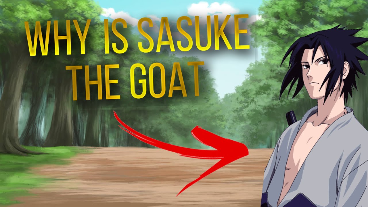 WHY IS SASUKE UCHIHA THE GOAT. - YouTube