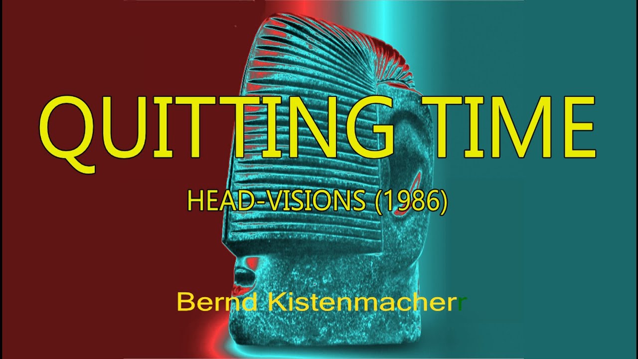 QUITTING TIME - (ALBUM HEAD-VISIONS) - Original Music from Bernd ...