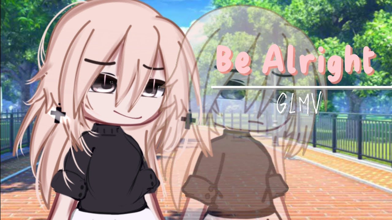 / Be Alright || GLMV || Gacha club / by: - audrey ! ☆ - YouTube