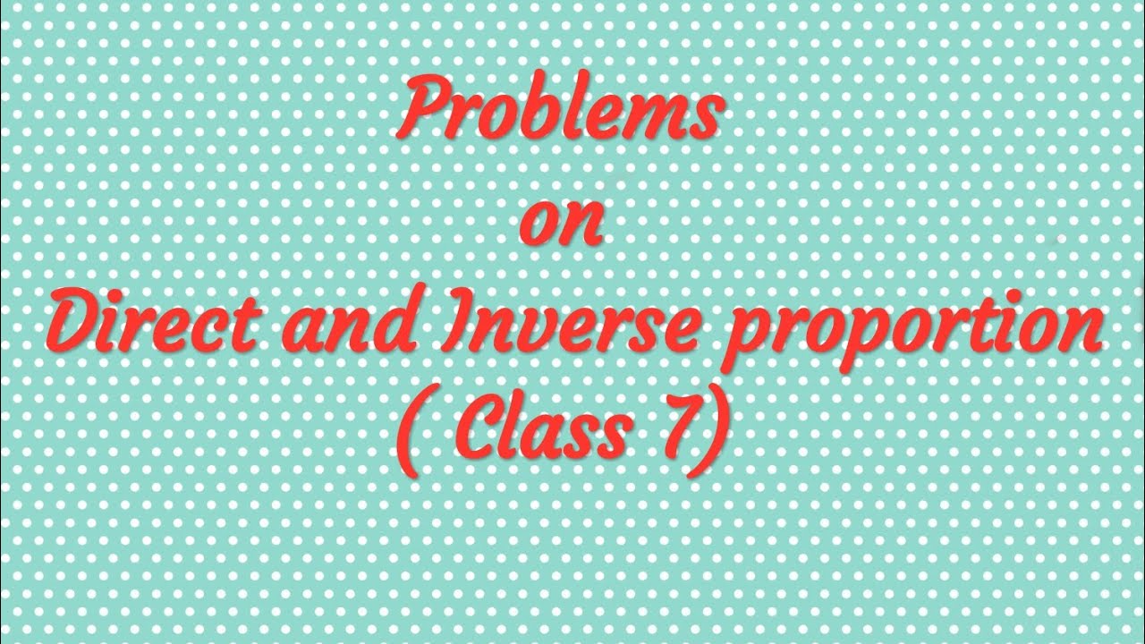 Problems on Direct and Inverse proportion ( Class 7) ICSE Syllabus ...