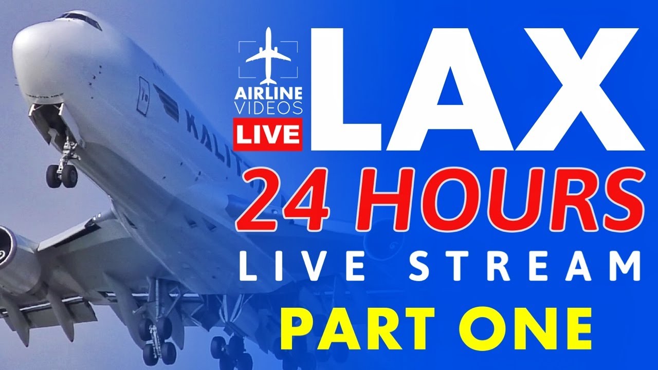 24 HOURS 🔴LIVE Plane Spotting at Los Angeles International Airport (LAX ...