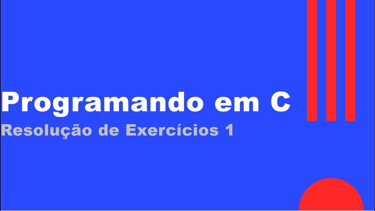 Programação em C - Resolução de Exercícios 1. - YouTube