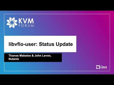 libvfio-user: Status Update - Thanos Makatos & John Levon, Nutanix - YouTube