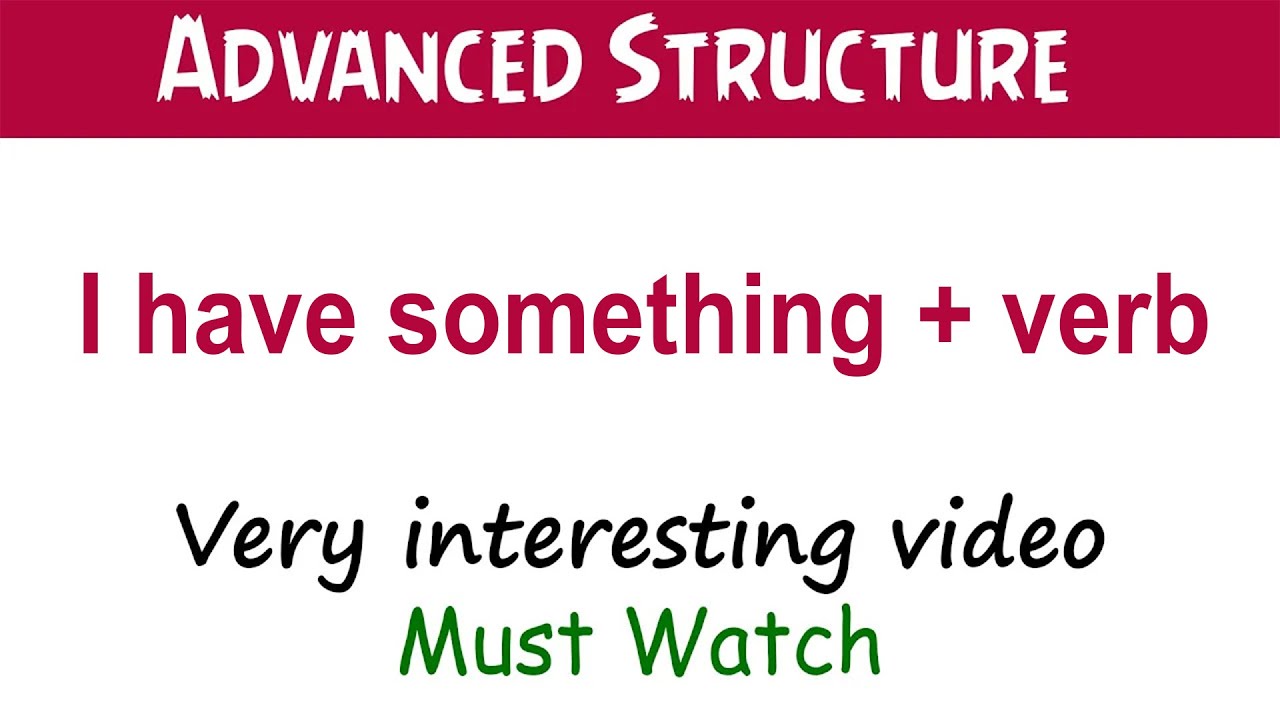 Spoken structure i have something + verb | i have something + verb use ...
