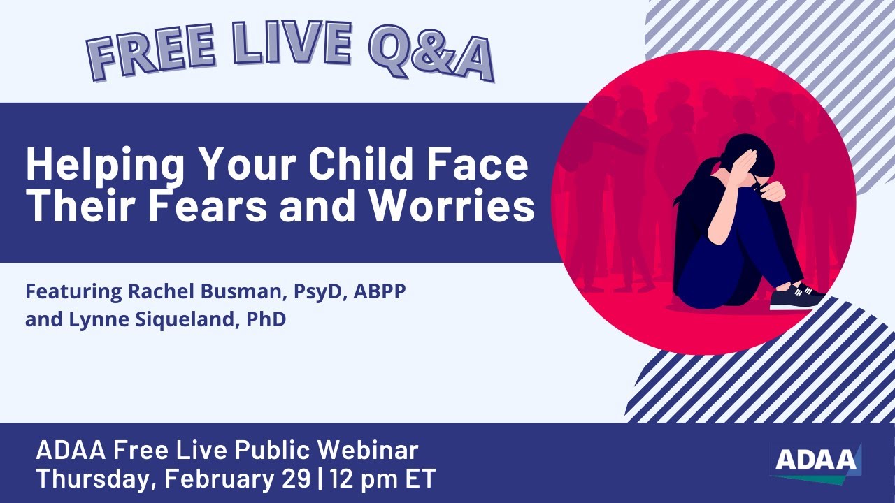 Helping Your Child Face Their Fears and Worries | Mental Health Webinar ...
