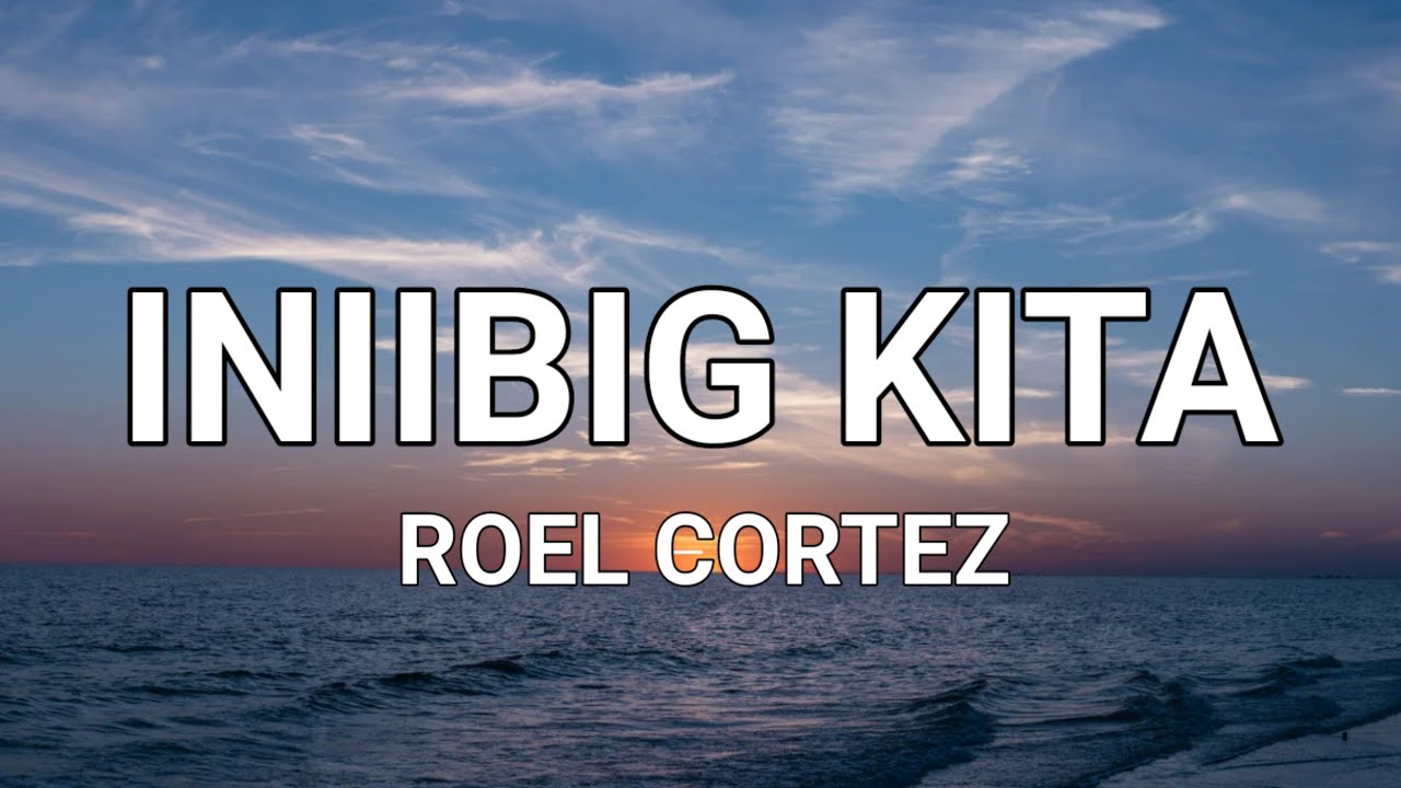 iniibig-kita-roel-cortez-lyrics-youtube