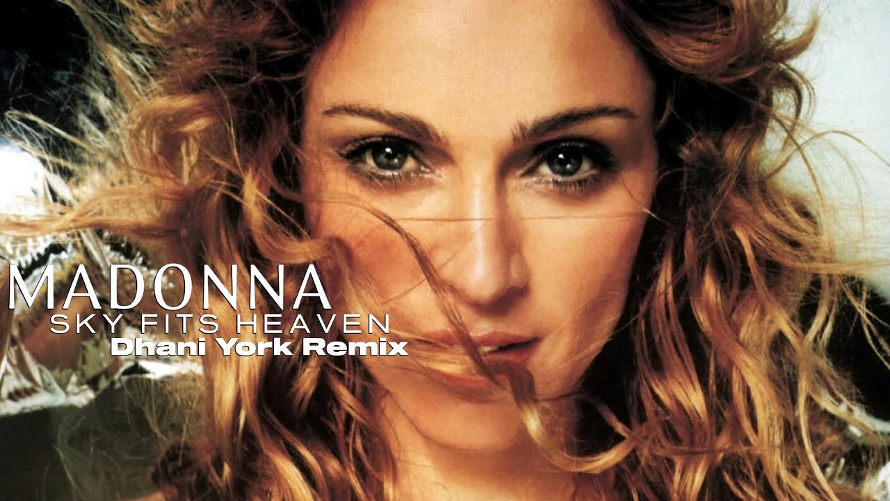 Madonna - Sky fits heaven (Dhani York Remix) - YouTube