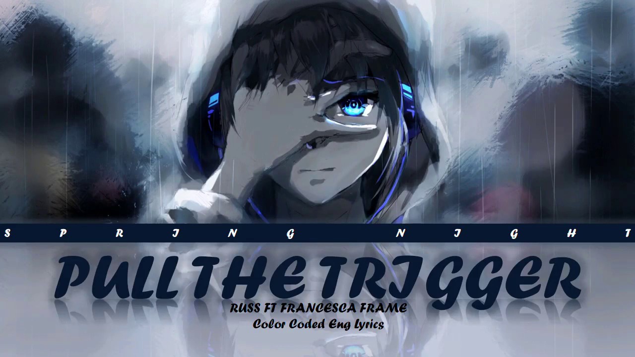 RUSS FT FRANCESCA FRAME - PULL THE TRIGGER (Color Coded Eng Lyrics ...