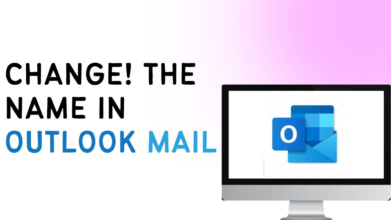 How To Change The Name In Outlook Mail QUICK & EASY 2024 - YouTube