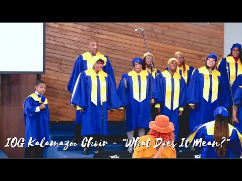 IOG Kalamazoo Adult & Children's Choir - "What Does It Mean?" - YouTube
